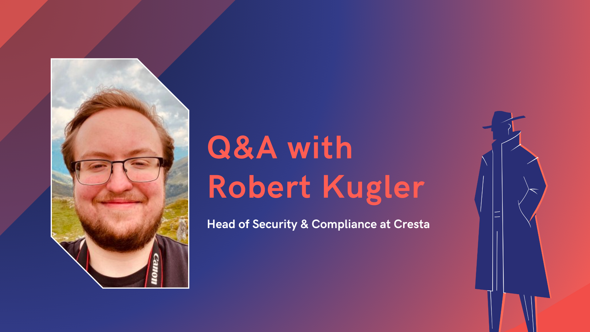 Q&A with Robert Kugler, Head of Security & Compliance at Cresta